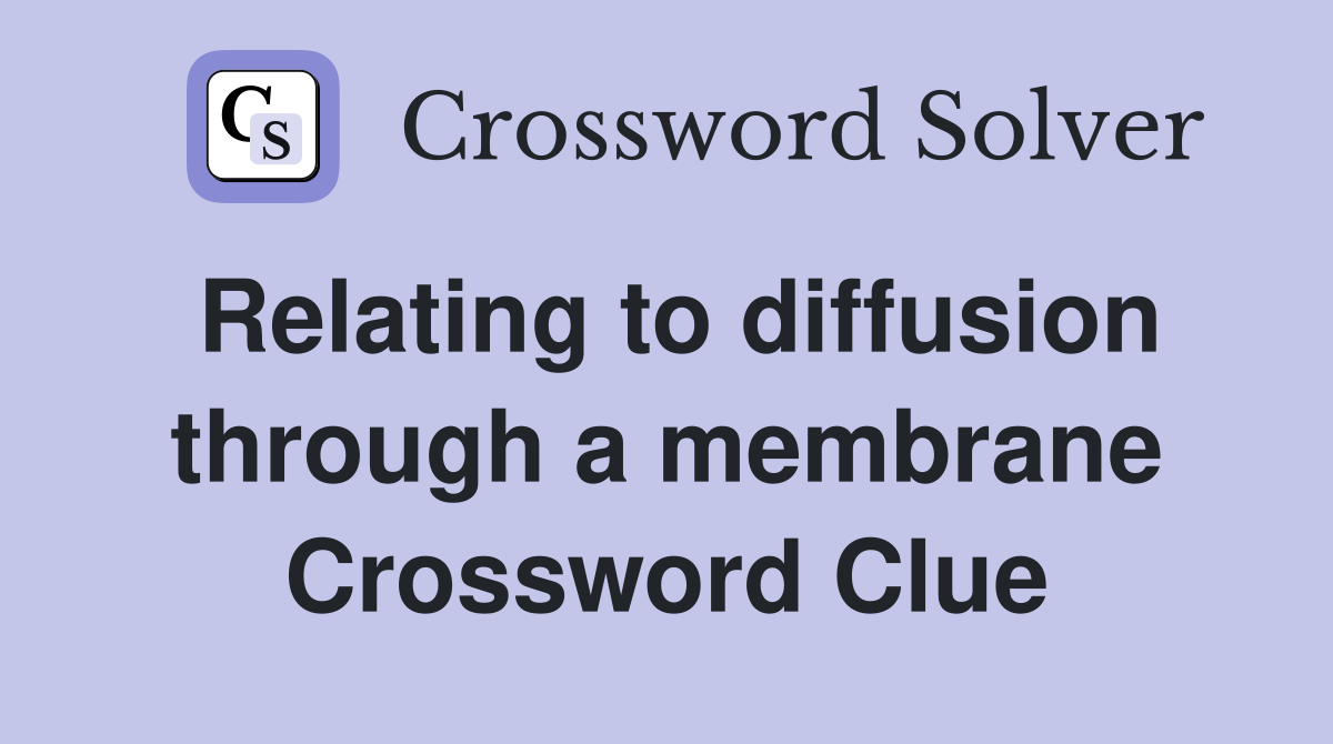 Relating to diffusion through a membrane - Crossword Clue Answers - Crossword Solver